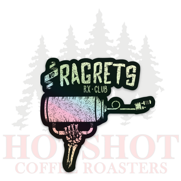 NO RAGRETS- STICKER – Hotshot Coffee Roasters